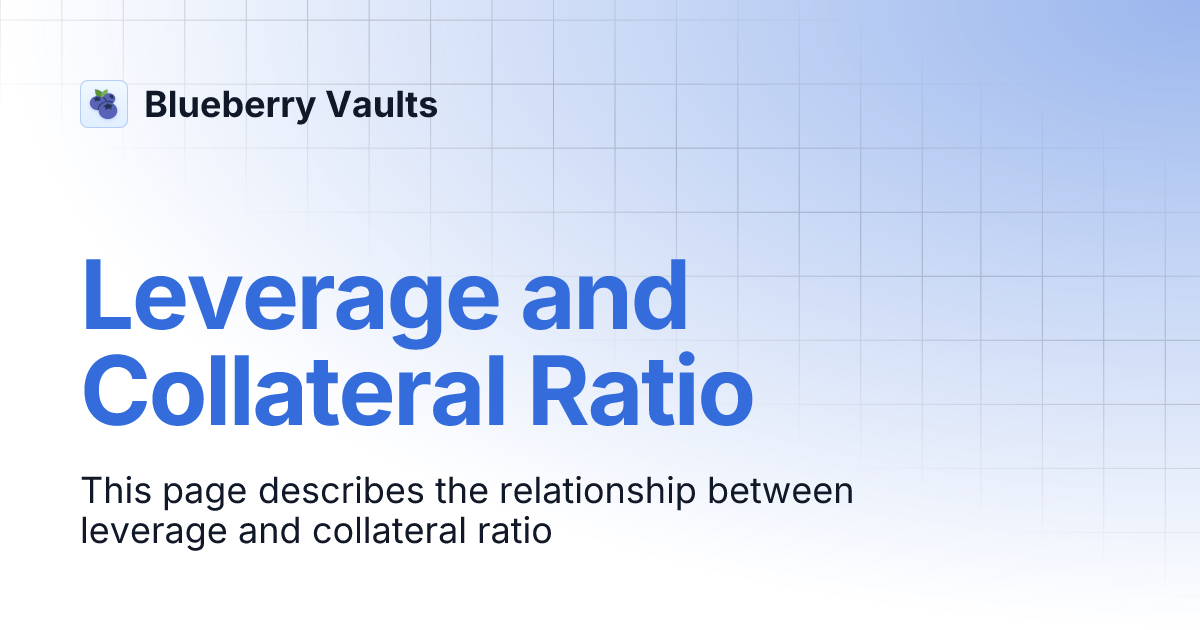 Leverage and Collateral Ratio | Blueberry Vaults